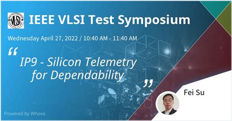 Fei Su On Linkedin Ieee Vlsi Test Symposium Vts 2022 Is Just Around The Corner I Am…