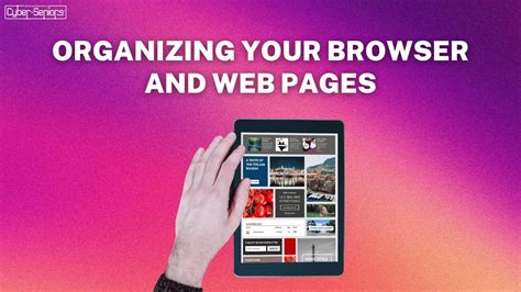 how to organize your web browser and webpages cyber seniors inc