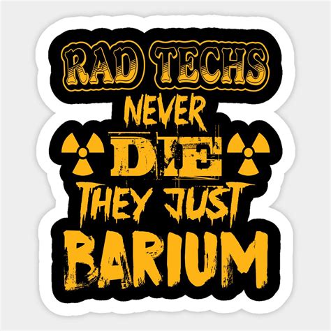 Rad Techs Never Die They Just Barium Sticker In 2024 Rad Tech Week