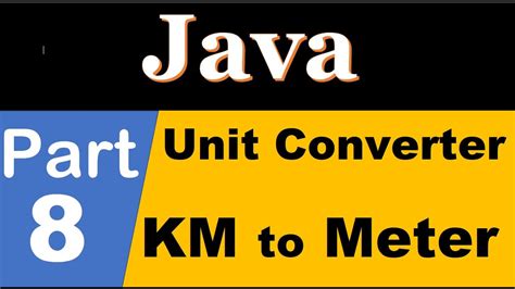 Java Part 8 Unit Converter Program In Java Km To Meter Input By User By Scanner Class