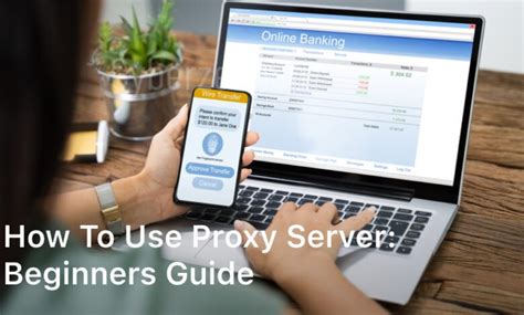 How To Use Proxy Server Beginners Guide