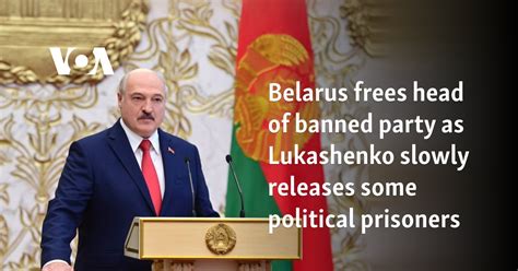 Belarus Frees Head Of Banned Party As Lukashenko Slowly Releases Some