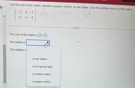 solved find the size of the matrix identify a square column or row