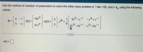 Solved Use The Method Of Variation Of Parameters To Solve Chegg