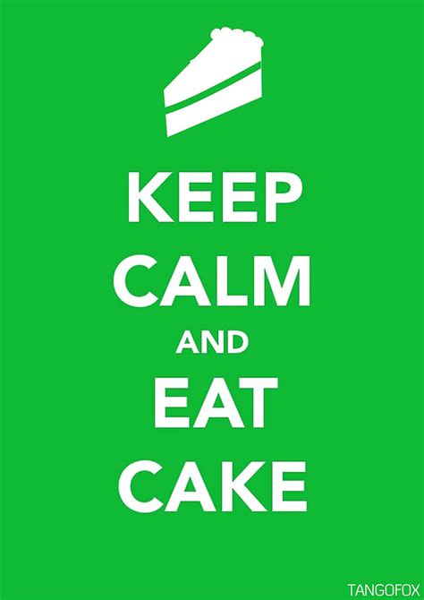 Keep Calm And Eat Cake By Thetangofox Redbubble