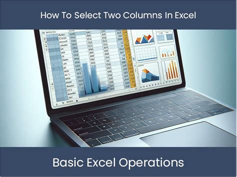 Tutoriel Excel Comment Sélectionner Deux Colonnes Dans Excel