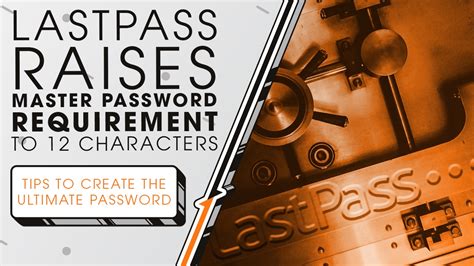 Lastpass Raises Master Password Requirement To 12 Characters