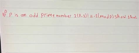 Solved If P Is An Odd Prime Number 2p−3≡−1modp Show