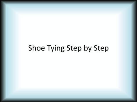 Using Backwards Chaining To Teach Shoe Tying PPT