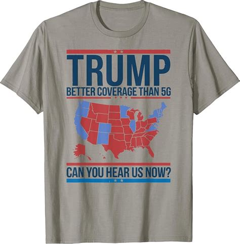 Trump Better Coverage Than 5g Can You Hear Us Now T Shirt