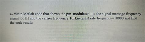 Solved 4 ﻿write Matlab Code That Shows The Pm Modulated Let
