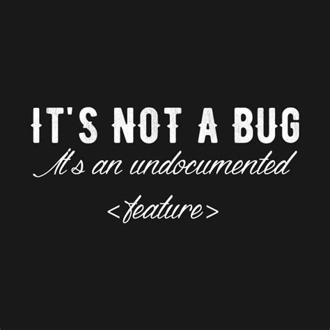 it s not a bug it s an undocumented feature programmer t shirt teepublic