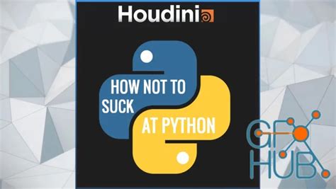 How Not To Suck At Python SideFX Houdini GFX HUB 2 0 Creative Community