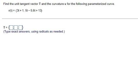 Solved Find The Unit Tangent Vector T And The Curvature Chegg