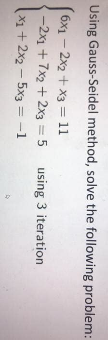 Solved Using Gauss Seidel Method Solve The Following