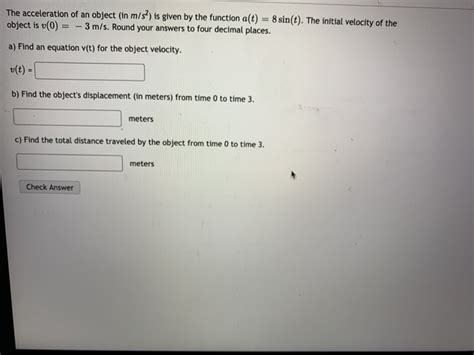 Solved The Acceleration Of An Object In M S2 Is Given By