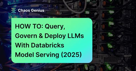 How To Deploy Llms With Databricks Model Serving 2025