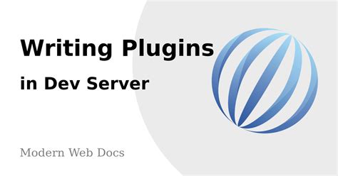 Dev Server Writing Plugins Modern Web