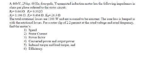 Solved A 460 V 25 Hp 60 Hz Four Pole Y Connected