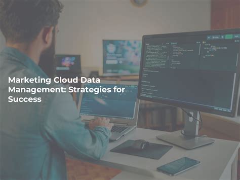 Marketing Cloud Data Management Strategies For Success