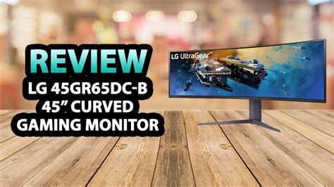 LG 45GR65DC B 45 Ultragear QHD Curved Gaming Monitor Review YouTube