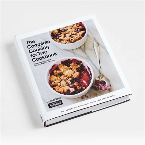 The Complete Cooking For Two Cookbook 10th Anniversary Crate And Barrel T Edition Cookbook