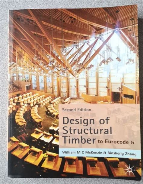 DESIGN OF STRUCTURAL Timber To Eurocode 5 By Binsheng Zhang W M C