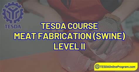 Tesda Meat Fabrication Swine Level Ii Course Tesda Online Program