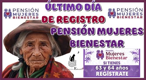 ≫ Último DÍa De Registro Para La PensiÓn Mujeres Bienestar Última