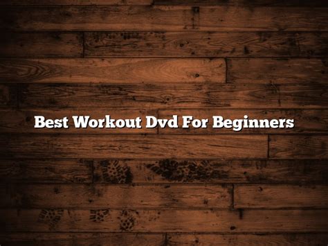 Best Workout Dvd For Beginners March Sydneybanksproducts Com