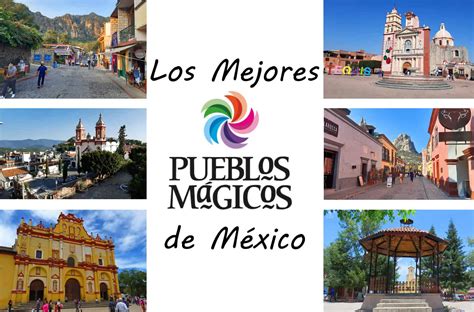 Los mejores Pueblos Mágicos de México