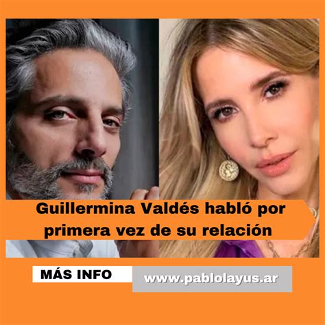 Guillermina Valdés Habló Por Primera Vez De Su Relación Pablo Layús