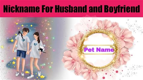 Nicknam For Husband And Boyfriend Pet Names For BF And Hubby Romantic Names Nicknames