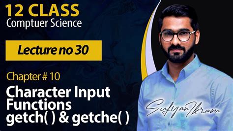 12 Class Ch 10 Lecture 30 Input Functions Getch And Getche