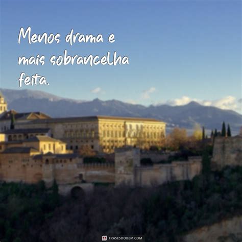 Frases Inspiradoras Para Celebrar Sua Sobrancelha Perfeita Frases Do Bem