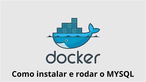 Como Instalar O Docker E Rodar O Mysql Youtube