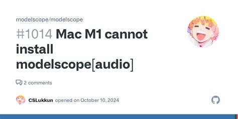 Mac M1 Cannot Install Modelscope Audio · Issue 1014 · Modelscope