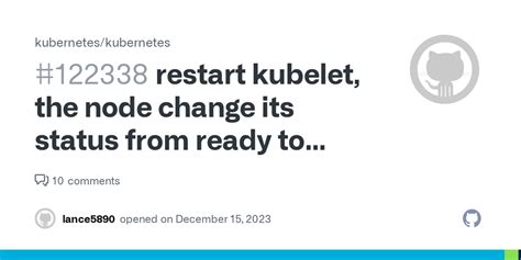 Restart Kubelet The Node Change Its Status From Ready To Notready Issue Kubernetes