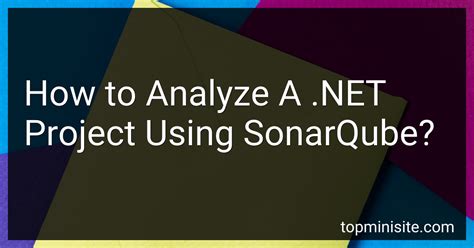 How To Analyze A Net Project Using Sonarqube In 2024