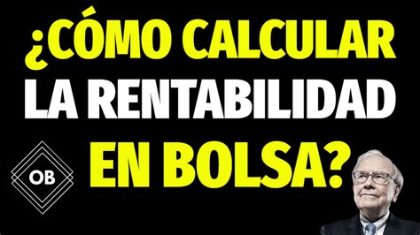 ¿cómo Calcular La Rentabilidad En Bolsa Tasa De Crecimiento Anual