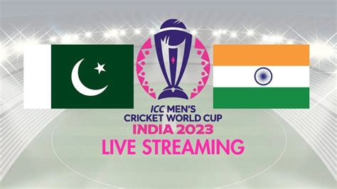 World Cup 2023 Live Stream How To Stream Pakistan Vs India Match