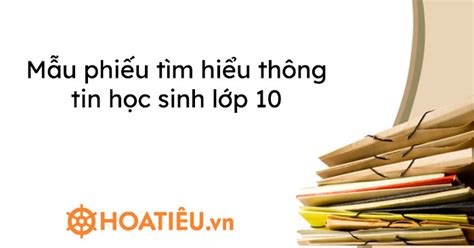 Mẫu phiếu tìm hiểu thông tin học sinh lớp 10 Phiếu điều tra thông tin