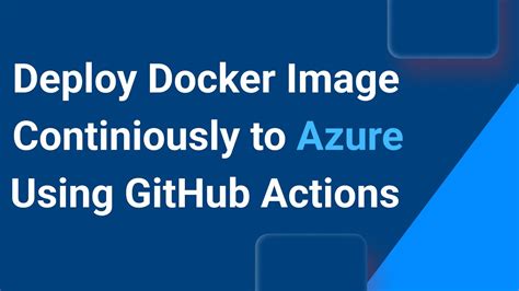 Deploy Docker Container To Azure Continuously Using Github Actions Youtube
