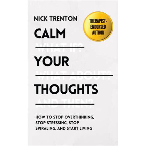 Calm Your Thoughts How To Stop Overthinking Stop Stressing Stop