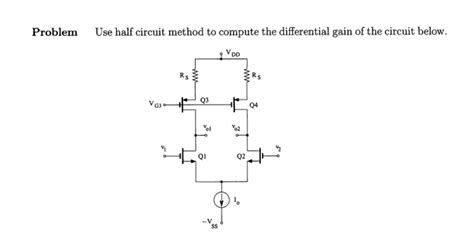Solved Use Half Circuit Method To Compute The Differential