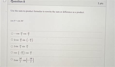 solved question 81ptsuse the sum to product formulas to
