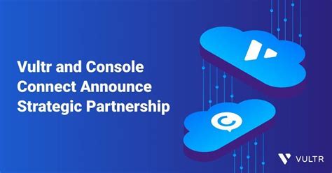 Vultr Launches Strategic Partnership With Console Connect Vultr Blogs