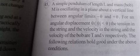 a simple pendulum of length mathrm{l} and mass bob m is oscillating in