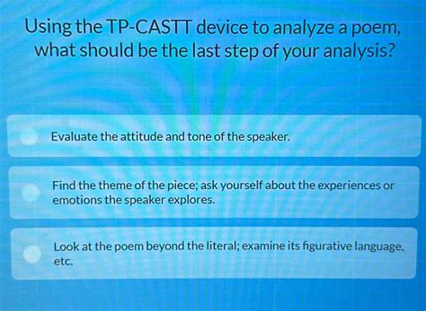 Using The Tp Castt Device To Analyze A Poem What Should Be The Last Step Of Your Analysis