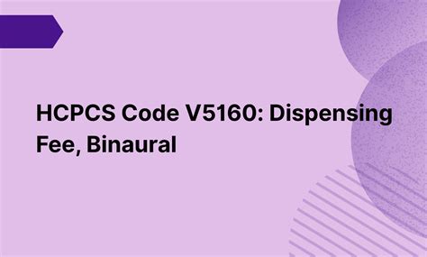 Hcpcs Code V5160 Dispensing Fee Binaural